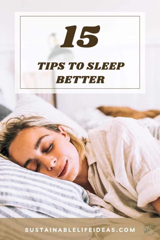 15 Tips to Sleep Better - sustainablelifeideas.com