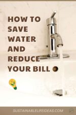 How to Save Water at Home to Slash Your Bill - sustainablelifeideas.com